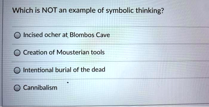 SOLVED: Which is NOT an example of symbolic thinking? Incised ochre at ...