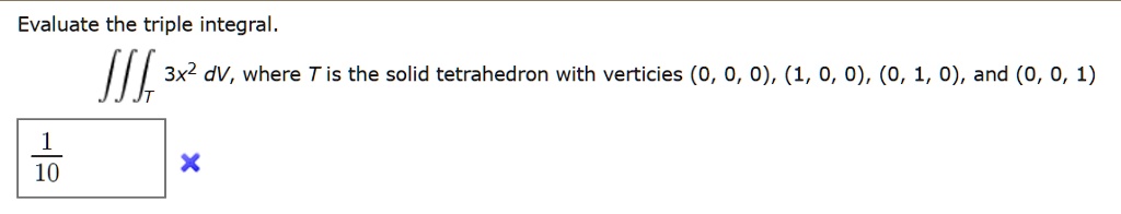 evaluate the triple integral fil 3x2 dv where tis the solid tetrahedron ...