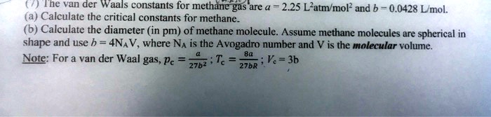 the van der waals constants for methanc gas are 225 l atmmol and b ...