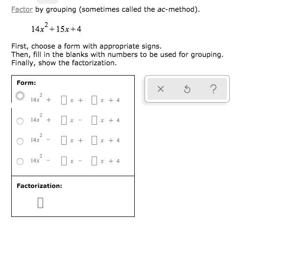 SOLVED: Eactor by grouping (sometimes called the ac-method) 14x2_15x+4 ...