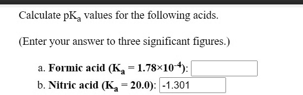 SOLVED: Calculate pKa values for the following acids. Enter your answer to three significant ...