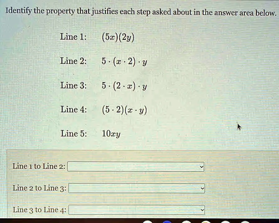 SOLVED: Identify the property that justifies each step asked about in ... SOLVED: Identify the property that justifies each step asked about in ...
