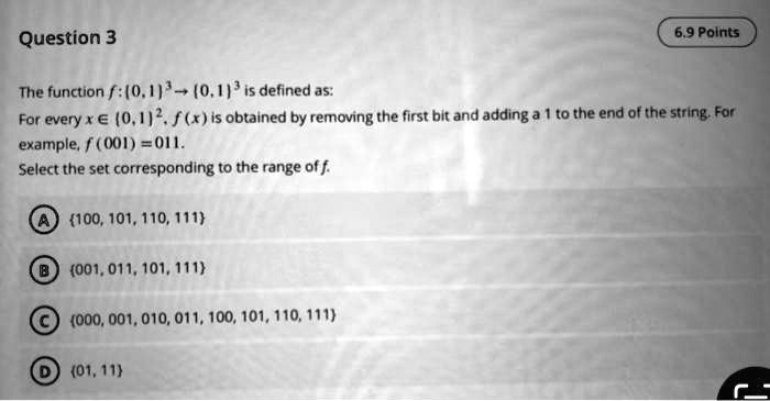 Question 3 The function f: {0,1}^3 →{0,1}^3 is defined as: For every x ∈{0,1}^2, f(x) is ...