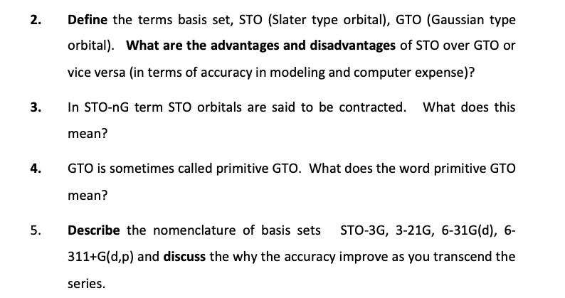 Solved Define The Terms Basis Set Sto Slater Type Orbital Gto Gaussian Type Orbital What