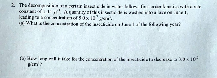 Solved The Decomposition Of A Certain Insecticide In Water Follows First Order Kinetics With
