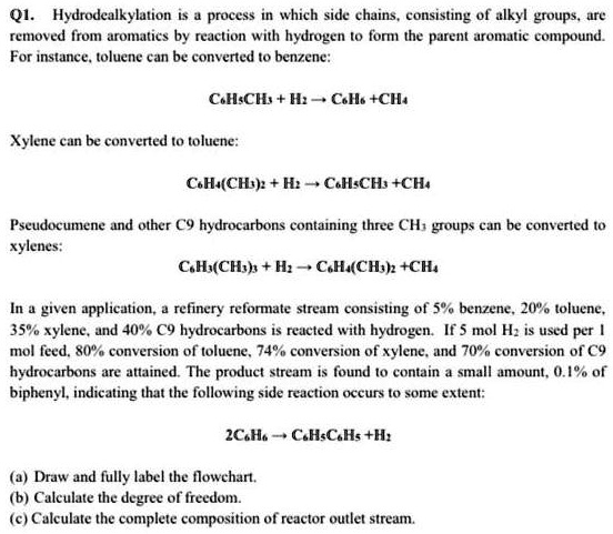 SOLVED: Q1. Hydrodealkylation process in which side chains consisting ...