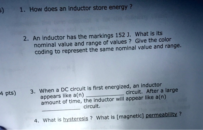 1. How does an inductor store energy? 2. An inductor has the markings ...