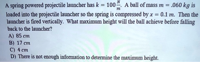 SOLVED:spring powered projectile launcher has k 100 N A ball of mass m ...