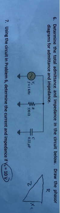 SOLVED: f=1kHz V diagrams for admittance and impedance. 7. Using the circuit in Problem 6 ...