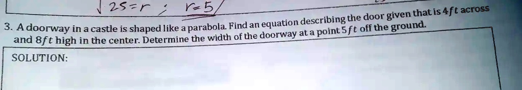 SOLVED: 2S-r r-5 thatis 4ft across equation = describing the door given ...