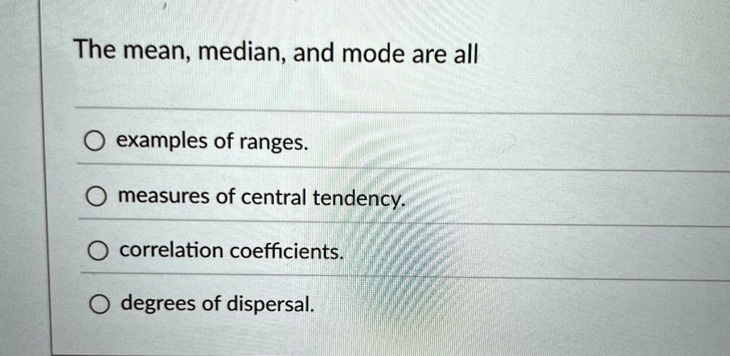 the mean median and mode are all examples of ranges measures of central ...