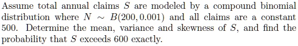 SOLVED: Assume total annual claims are modeled by a compound binomial ...