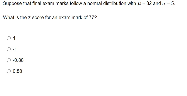 SOLVED: Suppose that final exam marks follow a normal distribution with p = 82 and 0 = 5. What ...