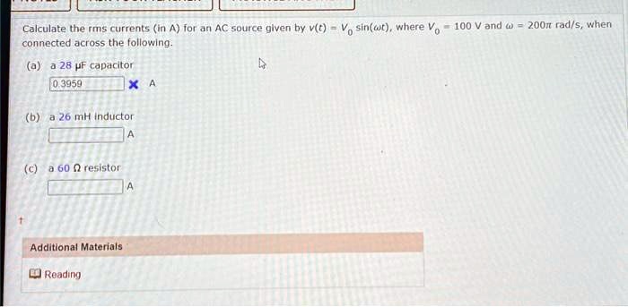 Calculate the rms currents (in A) for an AC source given by v(t) = V0 sin(?t), where V0 = 100 V ...