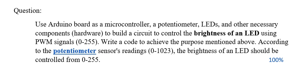 Use the Arduino board as a microcontroller, a potentiometer, LEDs, and ...