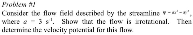 SOLVED: Problem #1: Consider the flow field described by the streamline ...