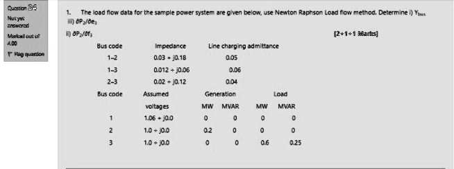 SOLVED: The load flow data for the sample power system is given below. Use the Newton Raphson ...