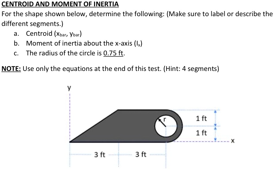 SOLVED: STATICS: CENTROID AND MOMENT OF INERTIA CENTROID AND MOMENT OF INERTIA For the shape ...