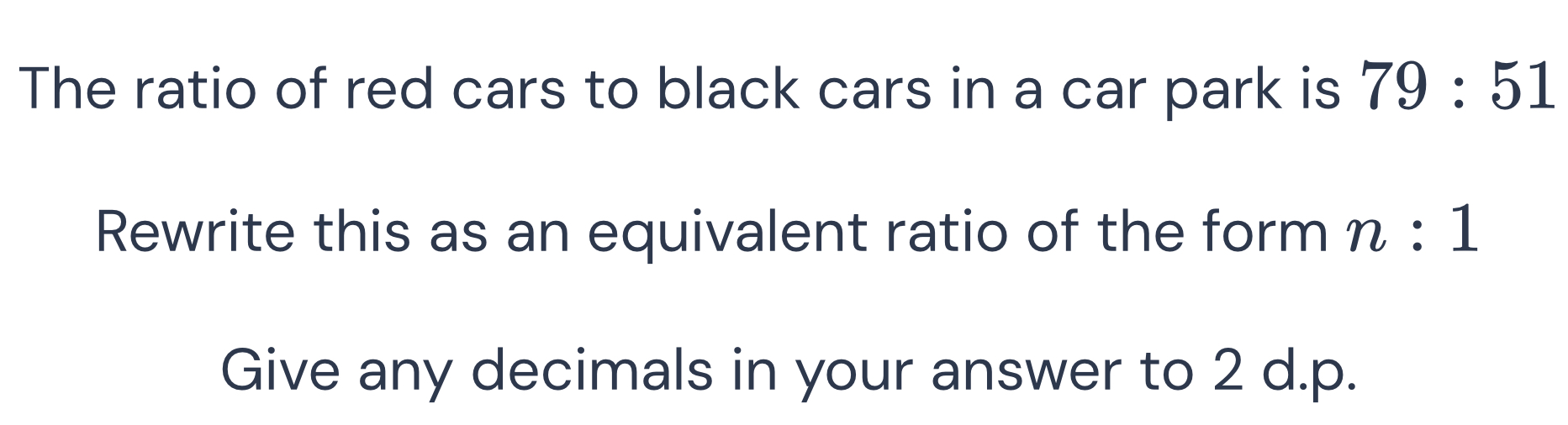 The ratio of red cars to black cars in a car park is 79: 51 Rewrite ...