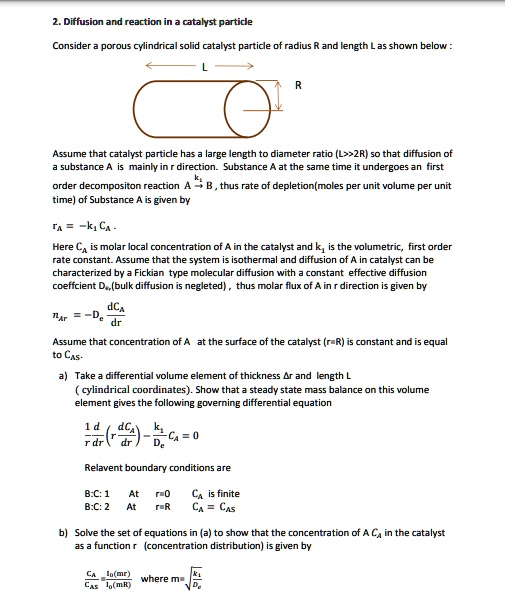 2 diffusion and reaction in a catalyst particle consider a porous cylindrical solid catalyst ...