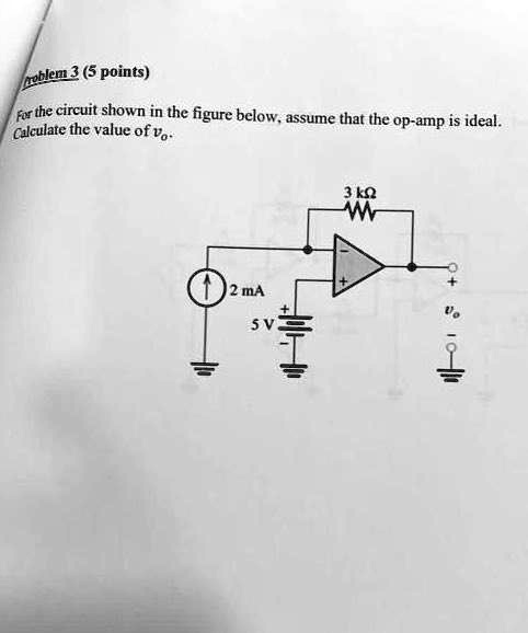 SOLVED: polilem 3 (5 points) For the circuit shown in the figure below, assume that the op-amp ...