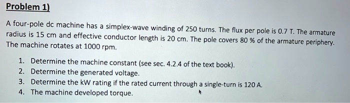 SOLVED: A four-pole DC machine has a simplex-wave winding of 250 turns ...