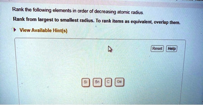 Solved Rank The Following Elements In Order Of Decreasing Atomic