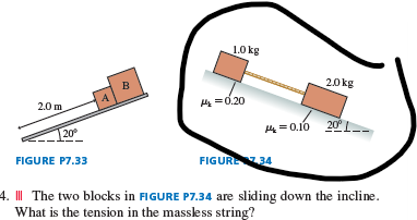 [GET ANSWER] 4.111 The two blocks in FIGURE P 7.34 are sliding down the incline What is the ...