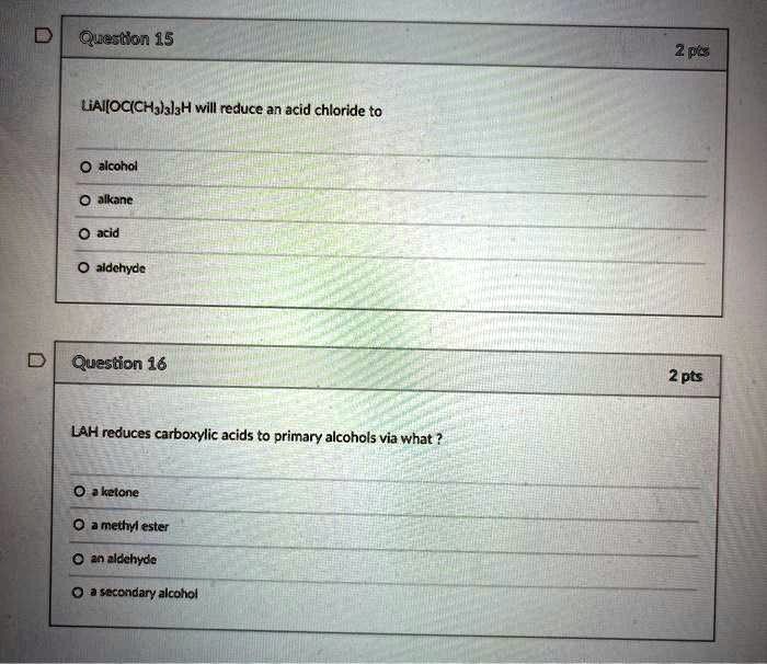 SOLVED:Question 15 20 LiAIOCICHsialzH will reduce an acid chloride to ...