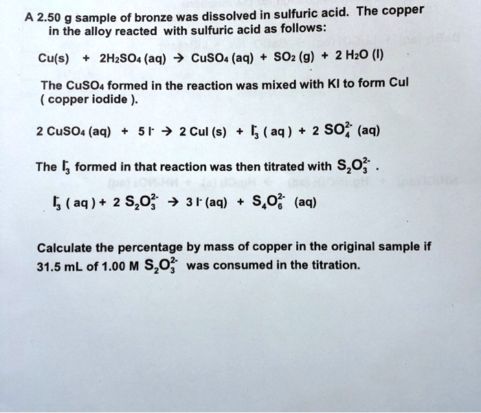 a 250 g sample of bronze was dissolved in sulfuric acid the copper in ...