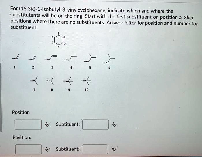 SOLVED:For (15,3R)-1-isobutyl-3-vinylcyclohexane; indicate which and ...