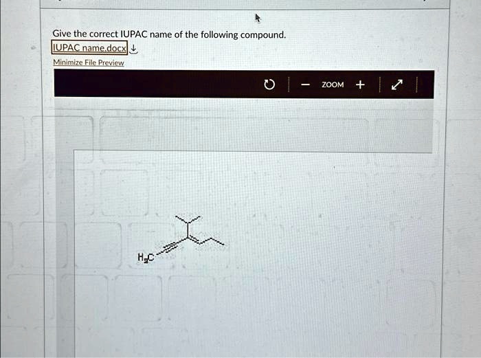Give the correct IUPAC name of the following compound. IUPAC name.docx Minimize File Preview HC ...