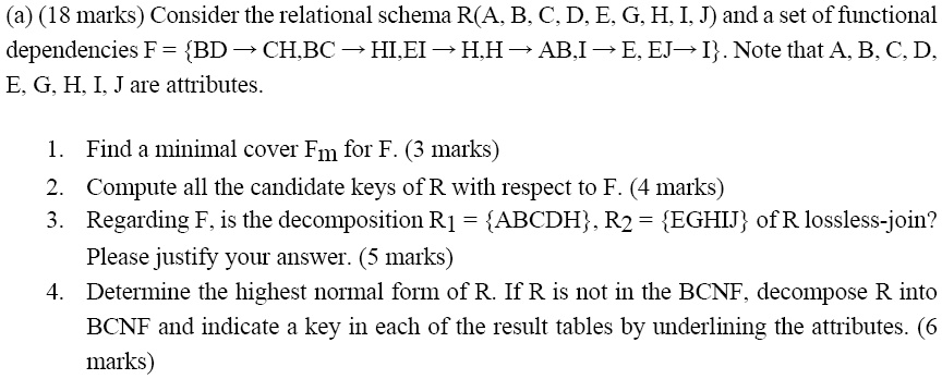 SOLVED: Consider the relational schema R(A, B, C, D, E, G, H, I, J) and a set of functional ...