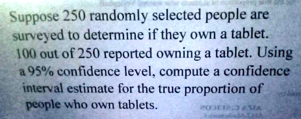 SOLVED: Suppose 250 randomly selected people are surveyed to determine ...