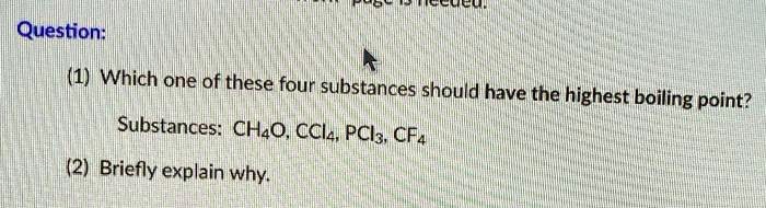 SOLVED: Question: (1) Which one of these four substances should have ...