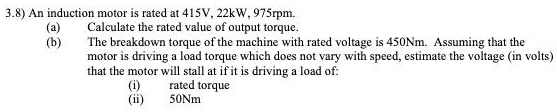 SOLVED: 3.8 An induction motor is rated at 415V, 22 kW, 975 rpm. a ...