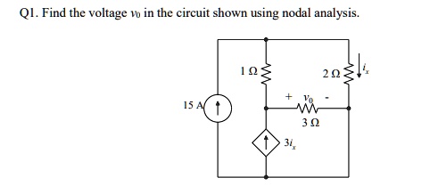 SOLVED: Q1. Find the voltage vo in the circuit shown using nodal analysis