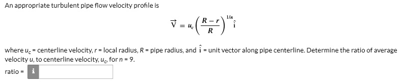 SOLVED: An appropriate turbulent pipe flow velocity profile is where u ...