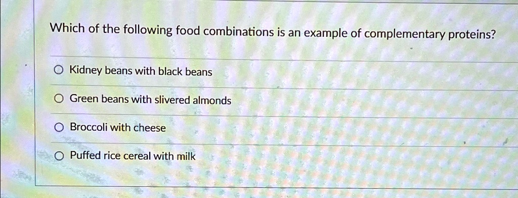 Which of the following food combinations is an example of complementary ...
