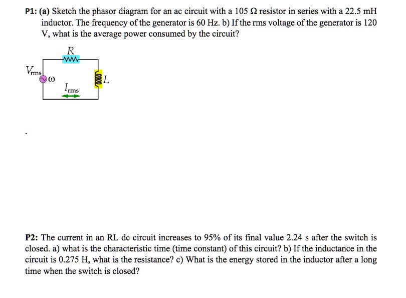 SOLVED: P1: (a) Sketch the phasor 'diagram for an aC circuit with 105 ...