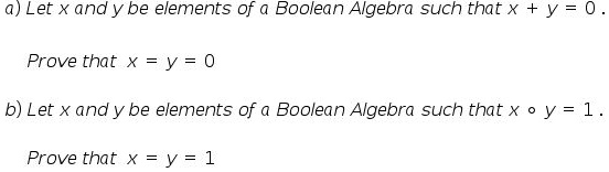 a let x and y be elements of boolean algebra such that x y 0 prove that x 0 b let x and y be ...
