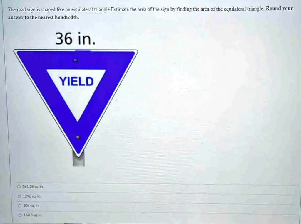 The road sign is shaped like an equilateral triangle Estimate the area ...