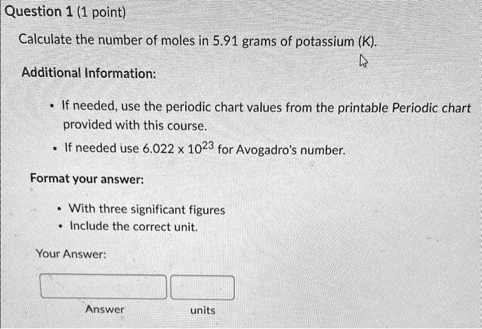 SOLVED: Question 1(1 point) Calculate the number of moles in 5.91 grams ... SOLVED: Question 1(1 point) Calculate the number of moles in 5.91 grams ...