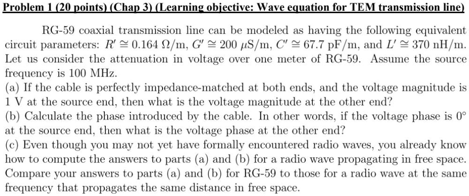 SOLVED: Problem 1 (20 points) (Chap 3 Learning objective: Wave equation for TEM transmission ...