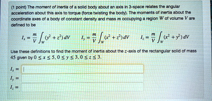 Solved The Moment Of Inertia Of A Solid Body About An Axis In 3 Space Relates The Angular