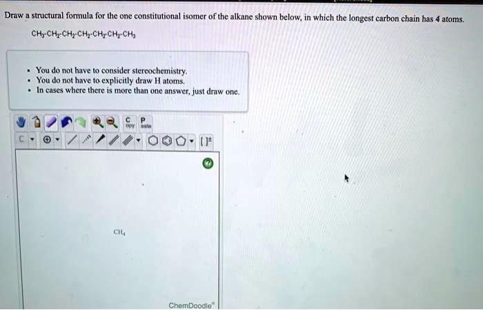 draw structural formula for the one constitutional isomer ofthe alkane ...