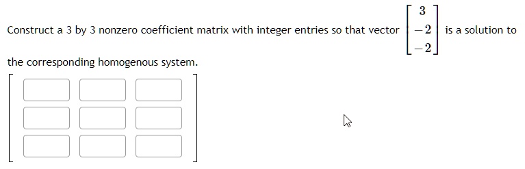 Construct A 3 By 3 Nonzero Coefficient Matrix With Integer Entries S0 4728