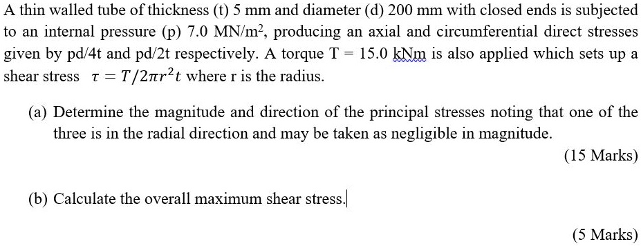 SOLVED: A thin-walled tube of thickness (t = 5 mm) and diameter (d ...