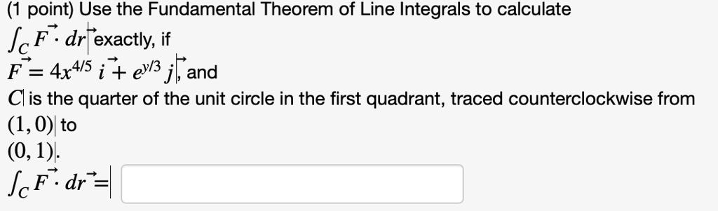 SOLVED: (1 point) Use the Fundamental Theorem of Line Integrals to ...