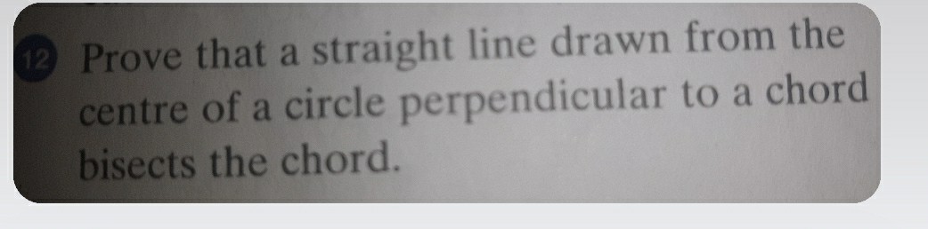 SOLVED: 13 Prove that a straight line drawn from the centre of a circle ...